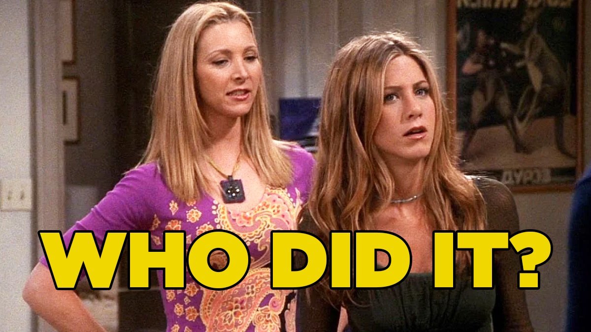 Friends Quiz Who Did It Rachel Phoebe Or Both